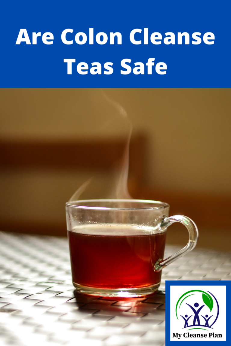 Are Colon Cleanse Teas Safe For You To Drink - Really? - My Cleanse Plan